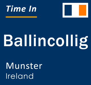 Current Local Time in Ballincollig, Munster, Ireland