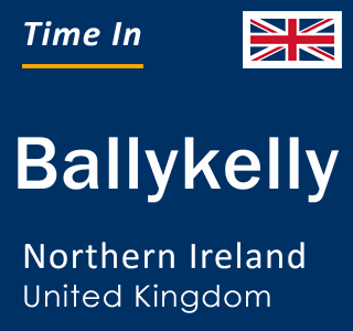 Current Local Time in Ballykelly, Northern Ireland, United Kingdom