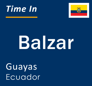 Current Local Time in Balzar, Guayas, Ecuador