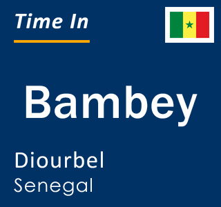 Current Local Time in Bambey, Diourbel, Senegal