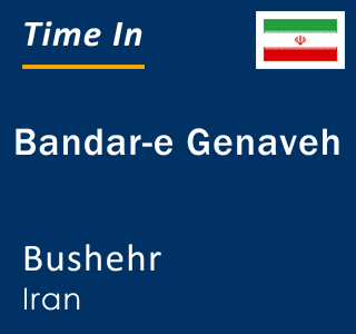 Current Local Time in Bandar-e Genaveh, Bushehr, Iran