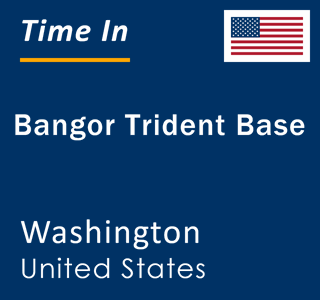 Current Local Time in Bangor Trident Base, Washington, United States