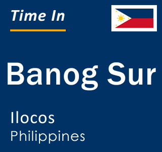 Current Local Time in Banog Sur, Ilocos, Philippines