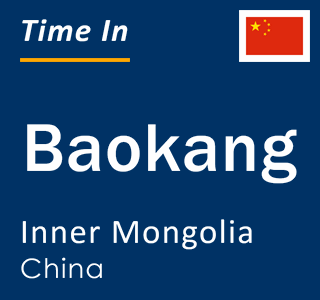 Current Local Time in Baokang, Inner Mongolia, China
