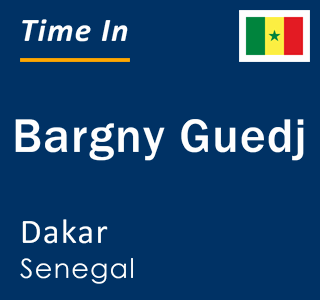 Current Local Time in Bargny Guedj, Dakar, Senegal