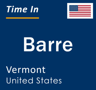 Current Local Time in Barre, Vermont, United States
