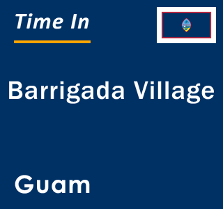 Current Local Time in Barrigada Village, Guam