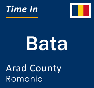 Current Local Time in Bata, Arad County, Romania