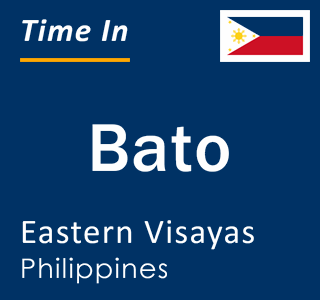 Current Local Time in Bato, Eastern Visayas, Philippines