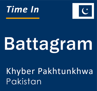 Current Local Time in Battagram, Khyber Pakhtunkhwa, Pakistan