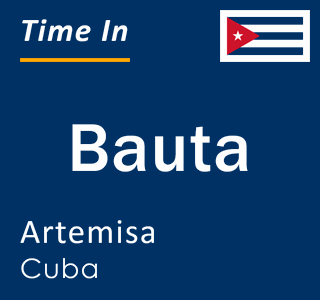Current Local Time in Bauta, Artemisa, Cuba