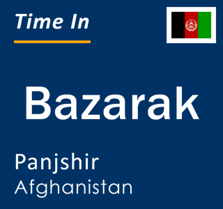 Current Local Time in Bazarak, Panjshir, Afghanistan