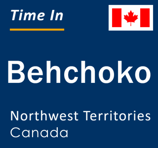 Current Local Time in Behchoko, Northwest Territories, Canada