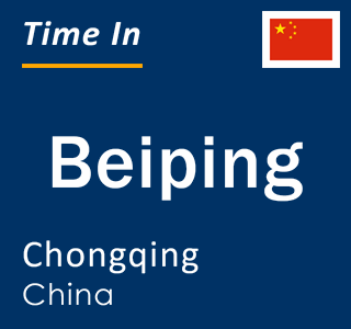 Current Local Time in Beiping, Chongqing, China