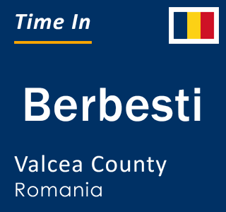 Current Local Time in Berbesti, Valcea County, Romania