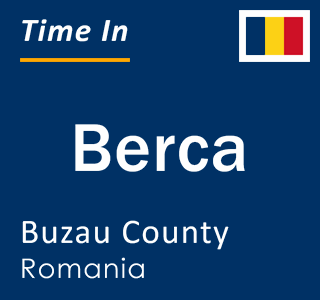 Current Local Time in Berca, Buzau County, Romania