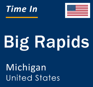 Current Local Time in Big Rapids, Michigan, United States