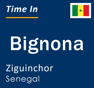 Current Local Time in Bignona, Ziguinchor, Senegal