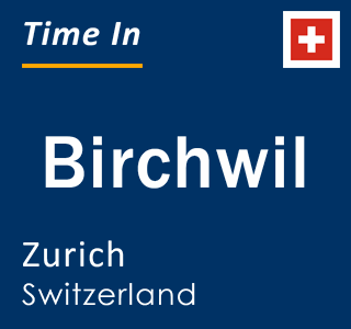 Current Local Time in Birchwil, Zurich, Switzerland