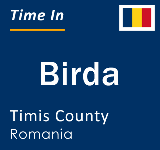 Current Local Time in Birda, Timis County, Romania