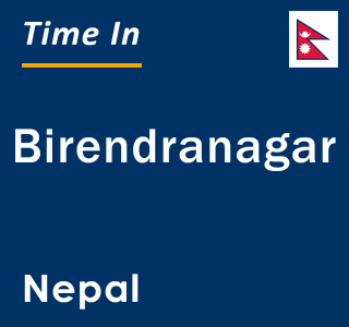 Current Local Time in Birendranagar, Nepal