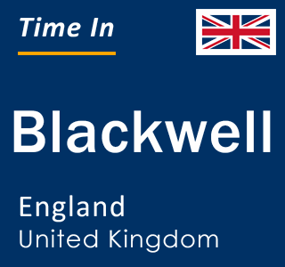 Current Local Time in Blackwell, England, United Kingdom