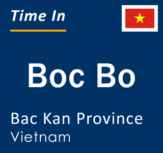 Current Local Time in Boc Bo, Bac Kan Province, Vietnam