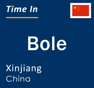 Current Local Time in Bole, Xinjiang, China