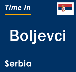 Current Local Time in Boljevci, Serbia