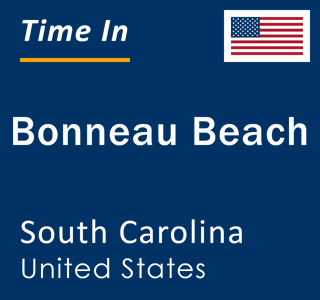 Current Local Time in Bonneau Beach, South Carolina, United States