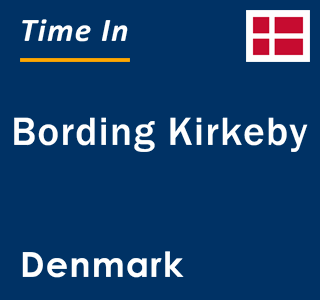 Current Local Time in Bording Kirkeby, Denmark