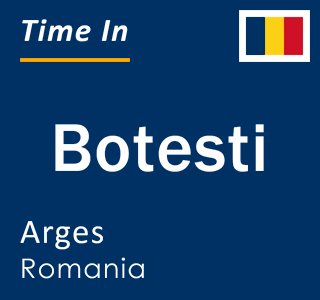 Current Local Time in Botesti, Arges, Romania