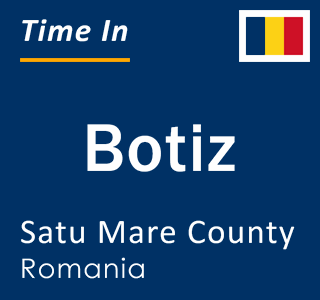 Current Local Time in Botiz, Satu Mare County, Romania