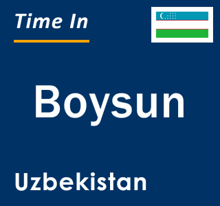 Current Local Time in Boysun, Uzbekistan