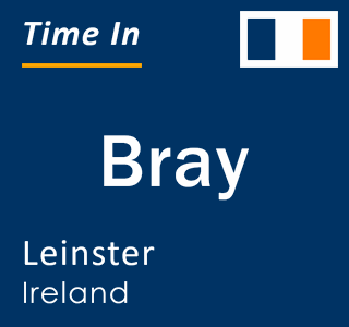 Current Local Time in Bray, Leinster, Ireland