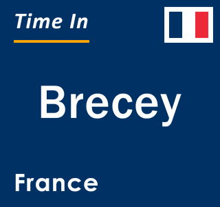 Current Local Time in Brecey, France