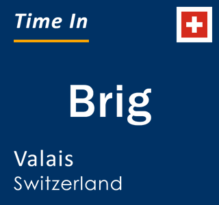 Current Local Time in Brig, Valais, Switzerland