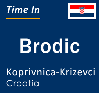 Current Local Time in Brodic, Koprivnica-Krizevci, Croatia