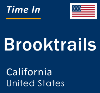 Current Local Time in Brooktrails, California, United States