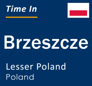 Current Local Time in Brzeszcze, Lesser Poland, Poland