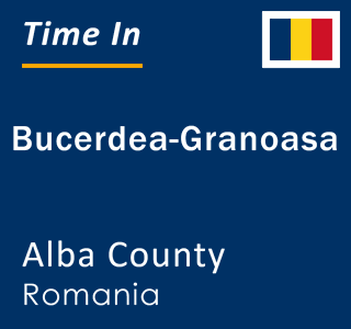 Current Local Time in Bucerdea-Granoasa, Alba County, Romania