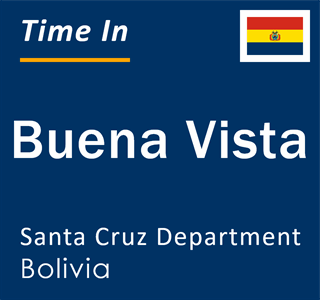 Current Local Time in Buena Vista, Santa Cruz Department, Bolivia