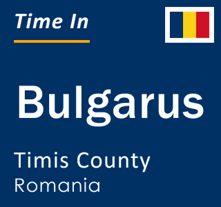 Current Local Time in Bulgarus, Timis County, Romania