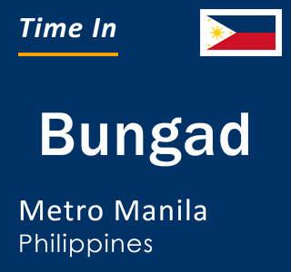 Current Local Time in Bungad, Metro Manila, Philippines