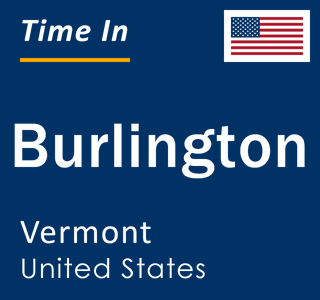 Current Local Time in Burlington, Vermont, United States