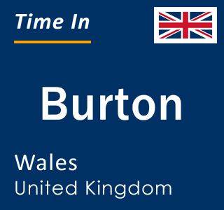 Current Local Time in Burton, Wales, United Kingdom