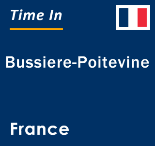 Current Local Time in Bussiere-Poitevine, France