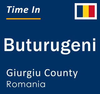 Current Local Time in Buturugeni, Giurgiu County, Romania