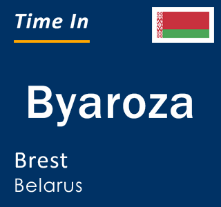 Current Local Time in Byaroza, Brest, Belarus