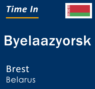 Current Local Time in Byelaazyorsk, Brest, Belarus